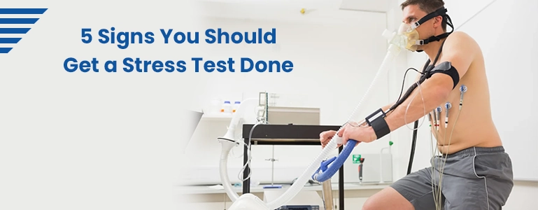 5 Signs You Should Get a Stress Test Done Right Now