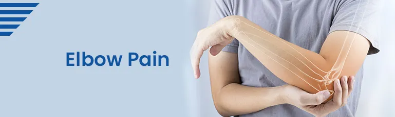 Elbow Pain : Symptoms, Causes, Diagnostic Tests & Treatments
